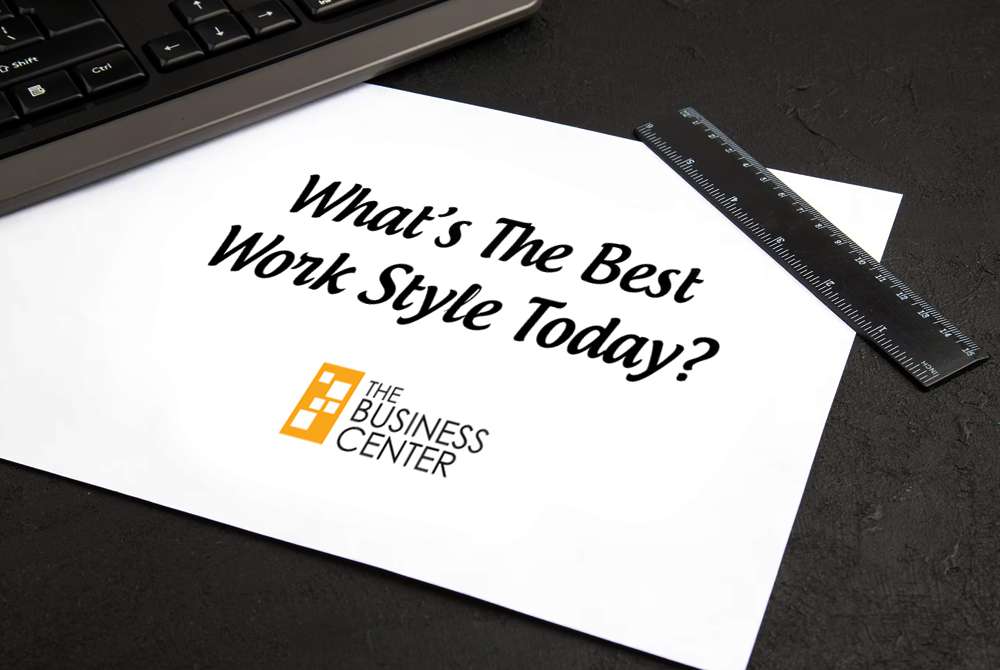 What’s The Best Work Style Today? - The Business Center