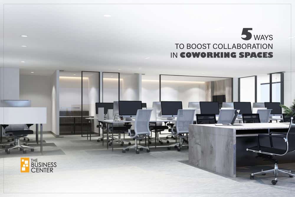 5 Ways to Boost Collaboration in Coworking Spaces - The Business Center