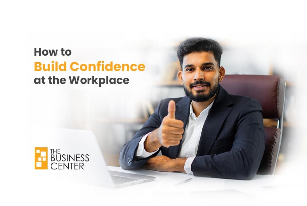 How to Build Confidence at the Workplace - The Business Center