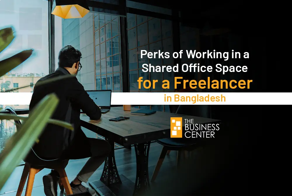 Perks of Working in a Shared Office Space for a Freelancer in Bangladesh